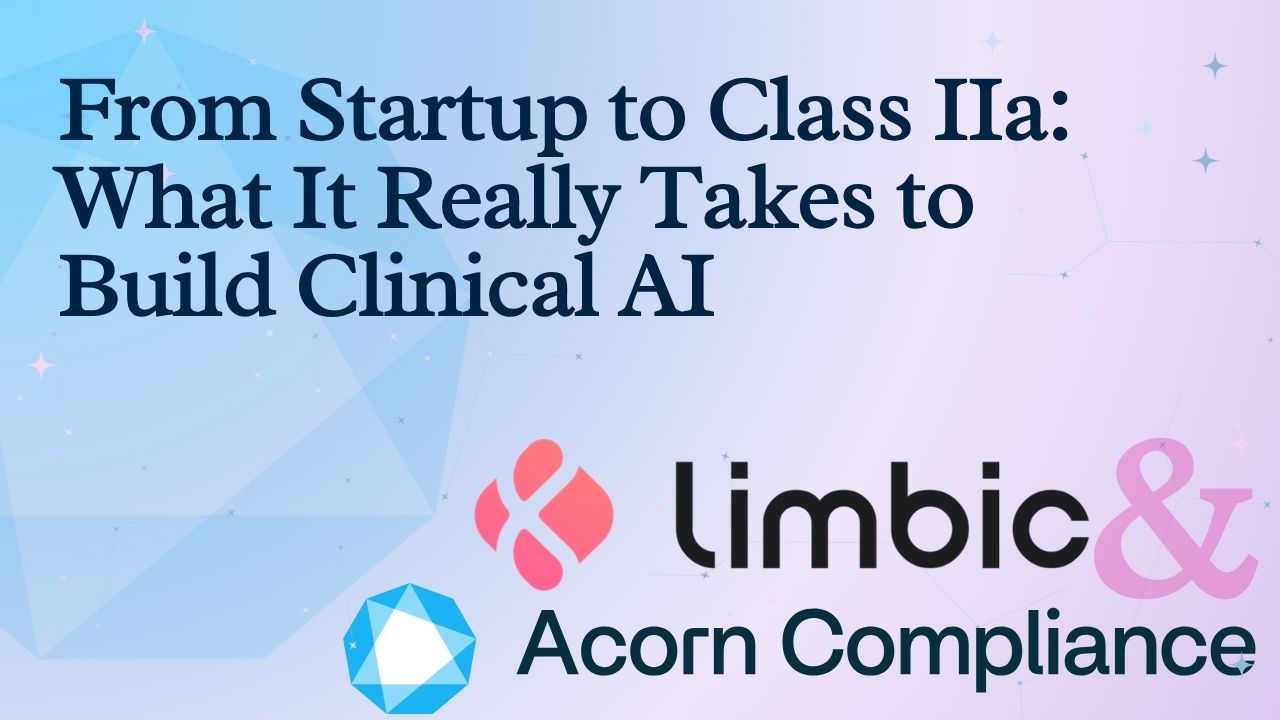 From Startup to Class IIa: What It Really Takes to Build Clinical AI | Acorn Compliance ...
